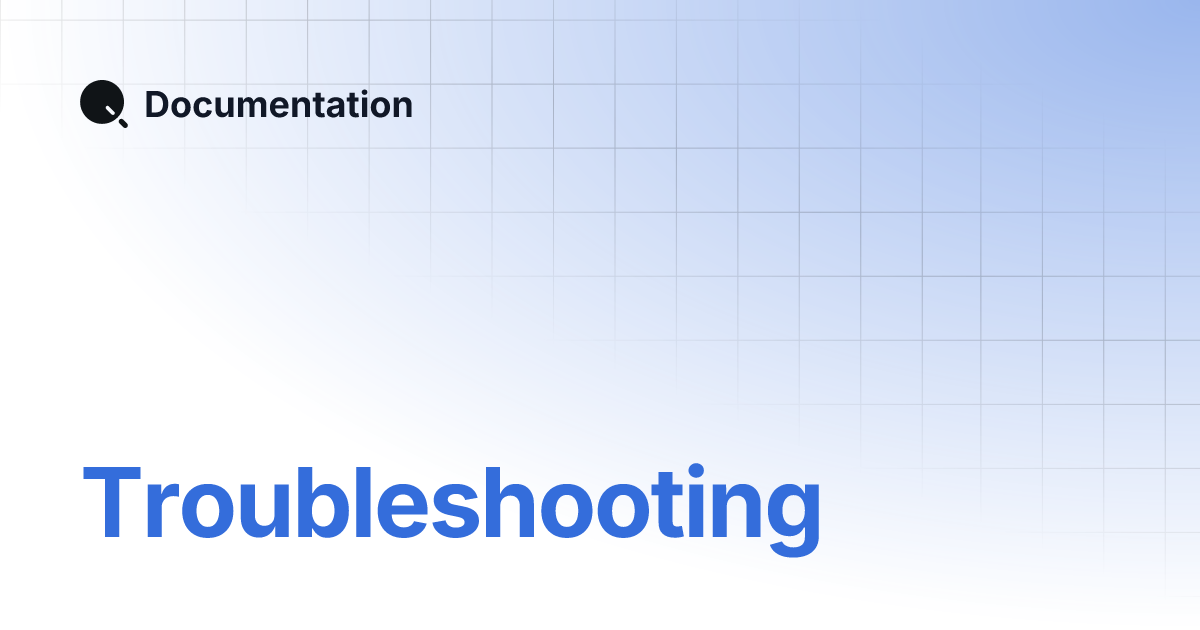 Troubleshooting | Documentation