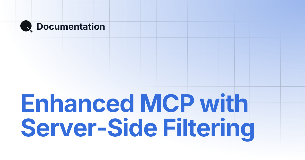 Enhanced MCP with Server-Side Filtering | Documentation